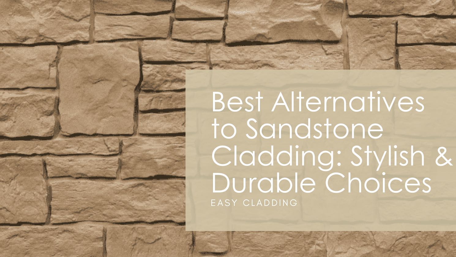 Stylish Alternatives to Sandstone Cladding – Easy Cladding Ltd